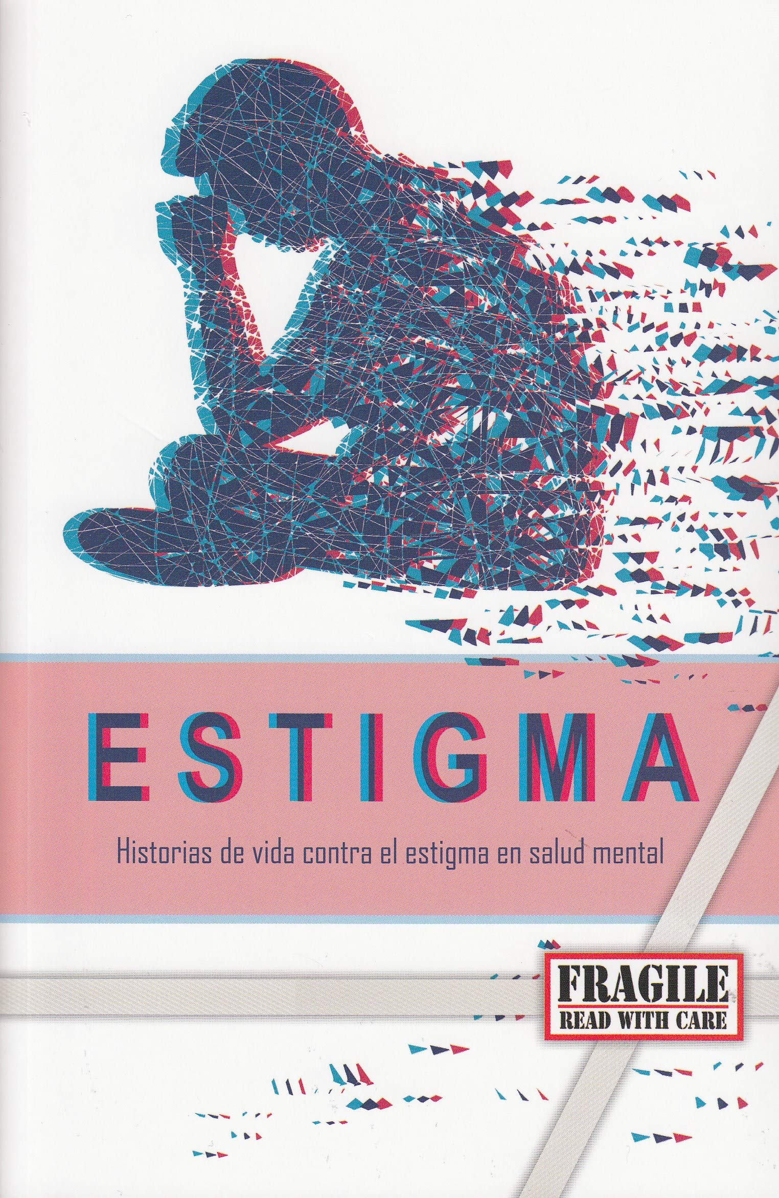 Estigma: Historias de vida contra el estigma en salud mental by Fragile ...