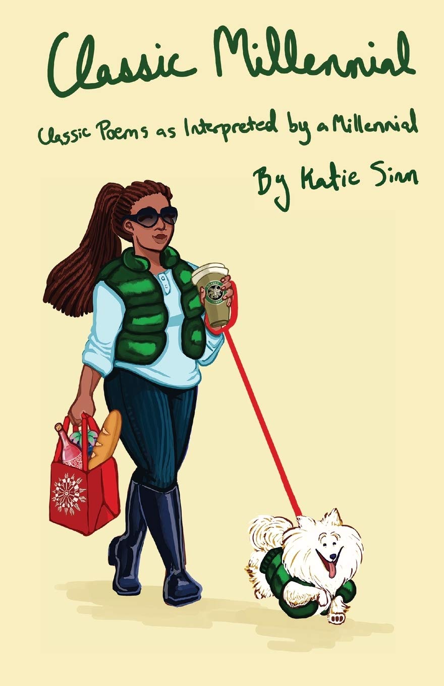 Classic Millennial: Classic Poems as Interpreted by a Millennial by ...