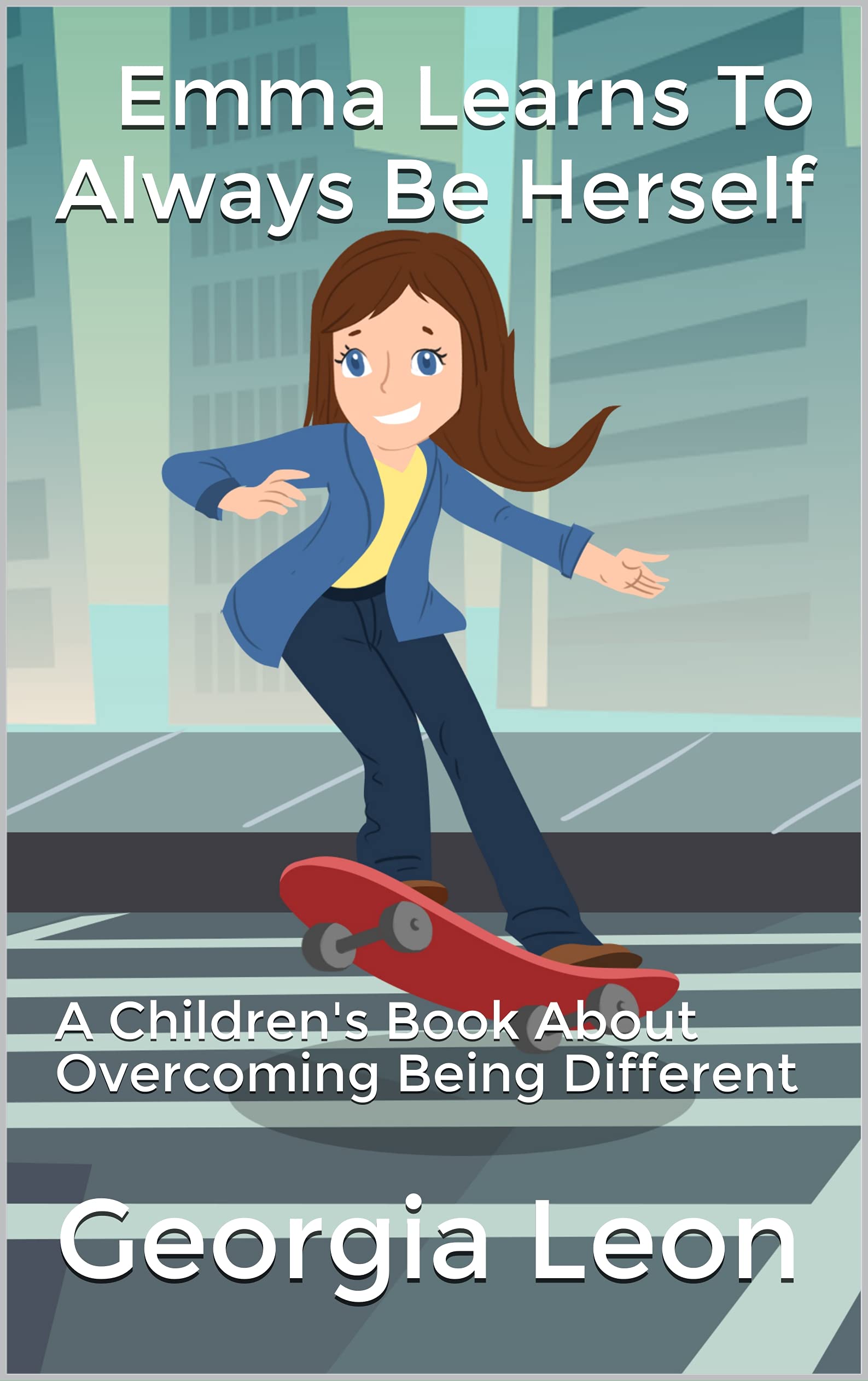 Emma Learns to Always be Herself: A Children's Book About Overcoming ...