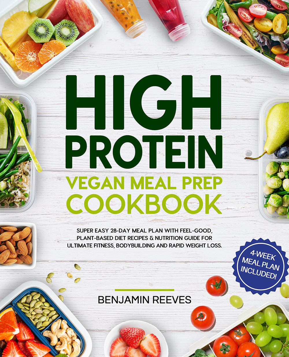 High Protein Vegan Meal Prep Cookbook: Super Easy 28-day Meal Plan with Feel-Good, Plant-Based ...