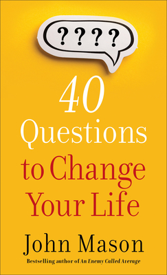 40 Questions to Change Your Life by John Mason | Goodreads