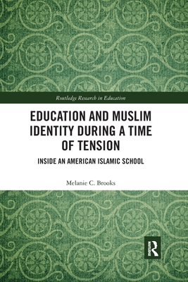 Education and Muslim Identity During a Time of Tension by Melanie ...