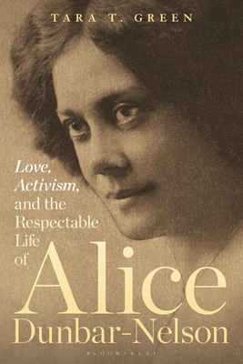 Love, Activism, and the Respectable Life of Alice Dunbar-Nelson by Tara ...