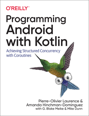 Programming Android with Kotlin: Achieving Structured Concurrency with Coroutines by Pierre ...