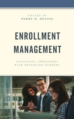 Enrollment Management: Successful Approaches with Dwindling Numbers by ...