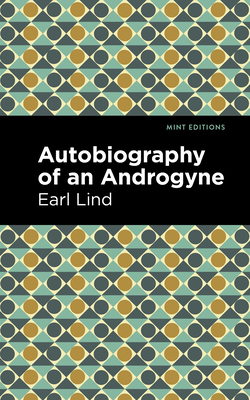 Autobiography of an Androgyne by Earl Lind | Goodreads