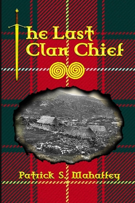 The Last Clan Chief by Patrick S Mahaffey | Goodreads