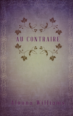 Au Contraire by Alonna Williams | Goodreads