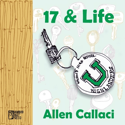 17 and Life by Allen Callaci | Goodreads