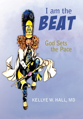 I Am The Beat; God Sets The Pace by Kellye Hall | Goodreads