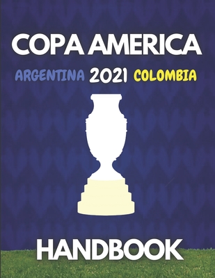 Copa America 2021 Handbook: Copa America 2021 (Argentina - Colombia ...