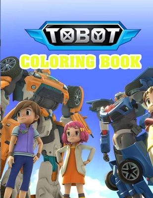 Tobot Coloring Book: Coloring Books For Kids, Relaxing Activity Pages ...