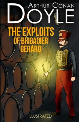 The Exploits of Brigadier Gerard Illustrated by Arthur Conan Doyle ...