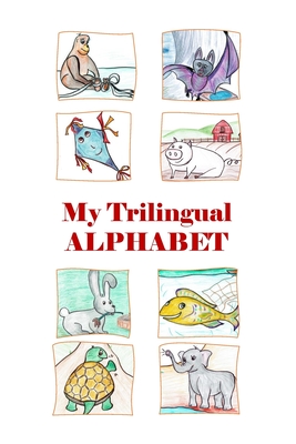 My Trilingual Alphabet: Animal-filled adventure thru English, Russian ...