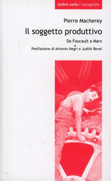 Il soggetto produttivo. Da Foucault a Marx by Pierre Macherey | Goodreads