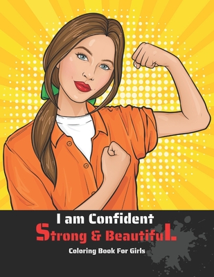 I Am Confident Strong And Beautiful Coloring Book For Girls: Drawing ...