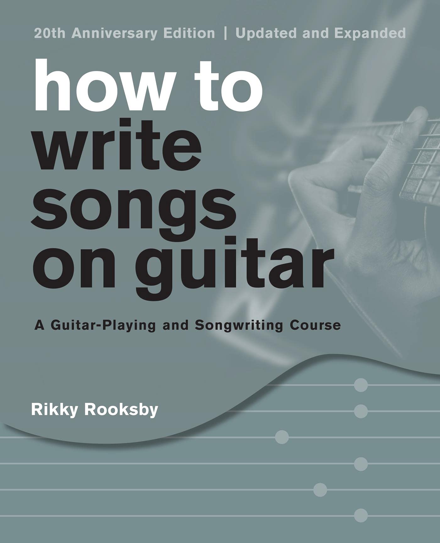 How to Write Songs on Guitar: A Guitar-Playing and Songwriting Course ...