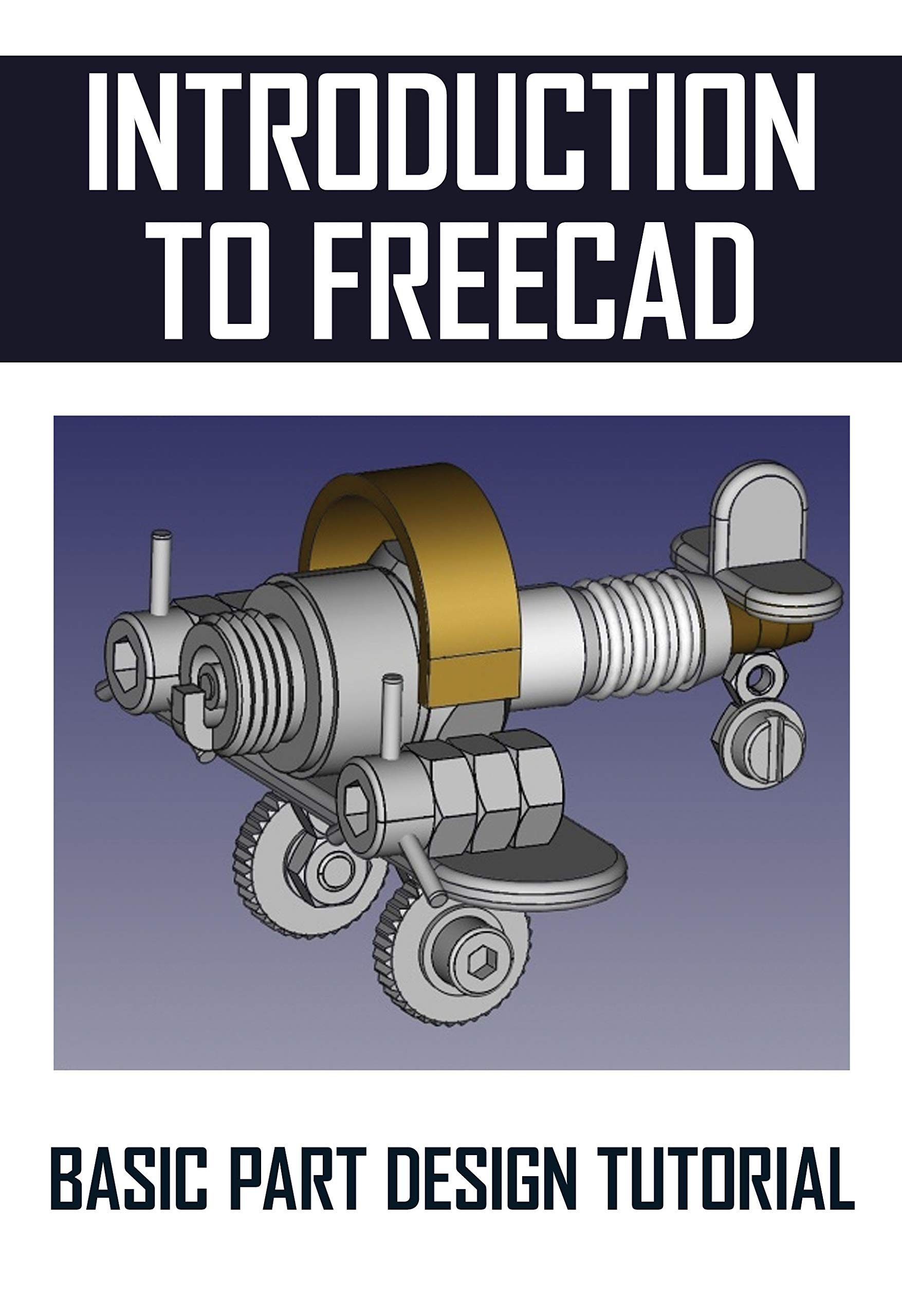 Introduction To FreeCAD: Basic Part Design Tutorial: Freecad For ...