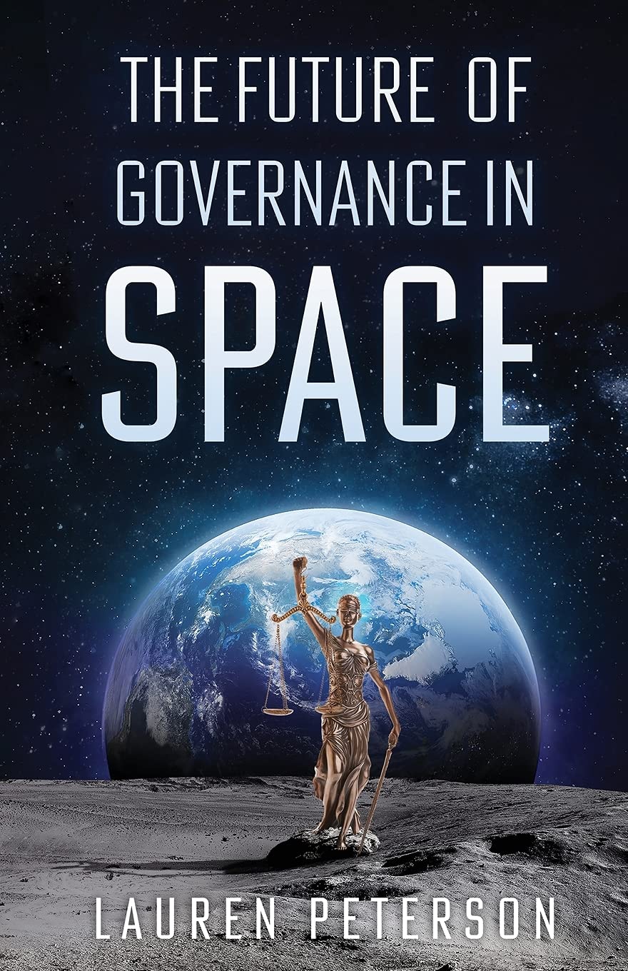 The Future of Governance in Space by Lauren Peterson | Goodreads