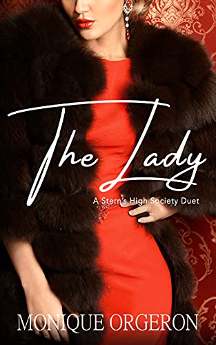 The Lady (Stern's High Society Duet #1) by Monique Orgeron | Goodreads