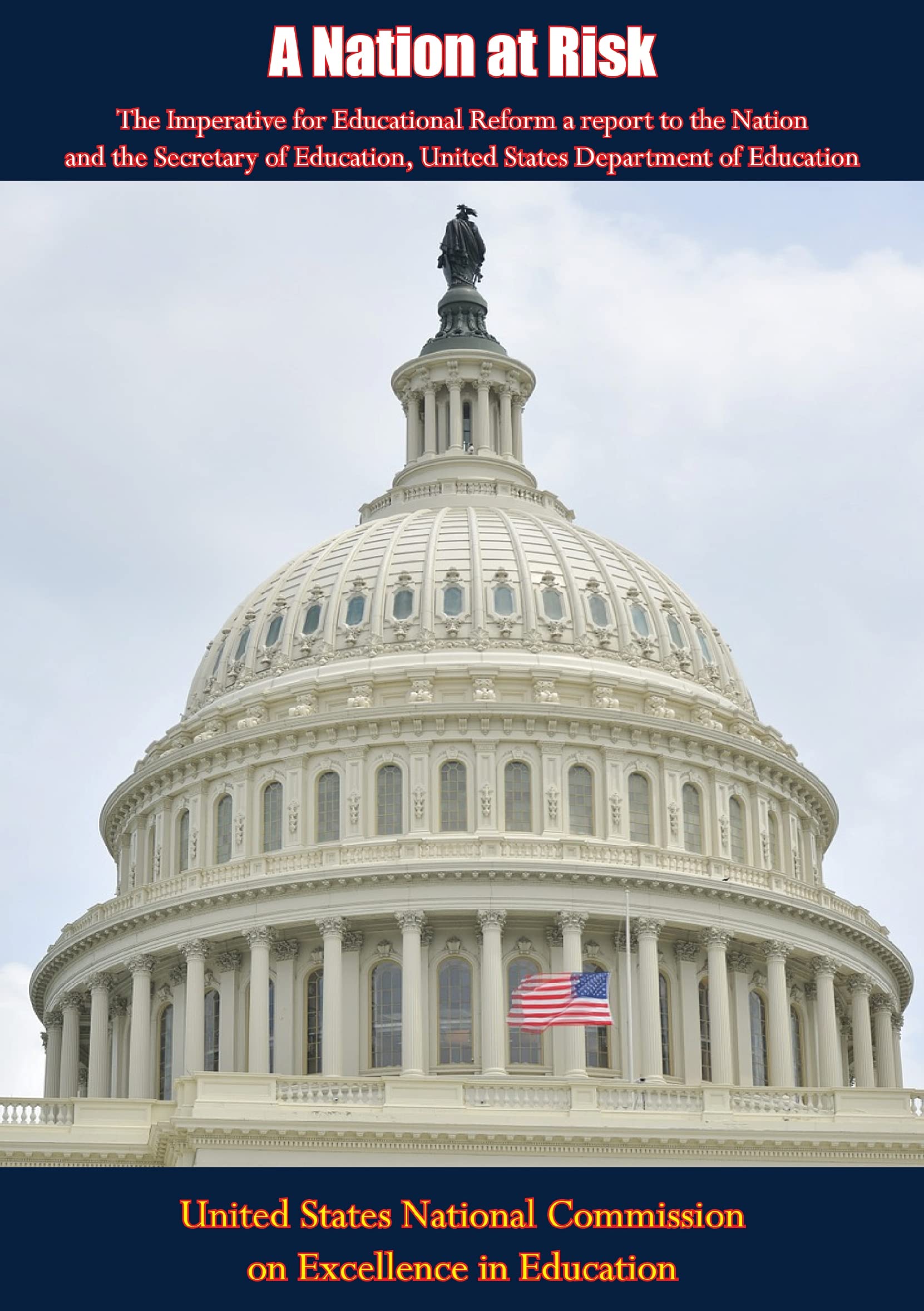 A Nation at Risk: The Imperative for Educational Reform: a report to ...