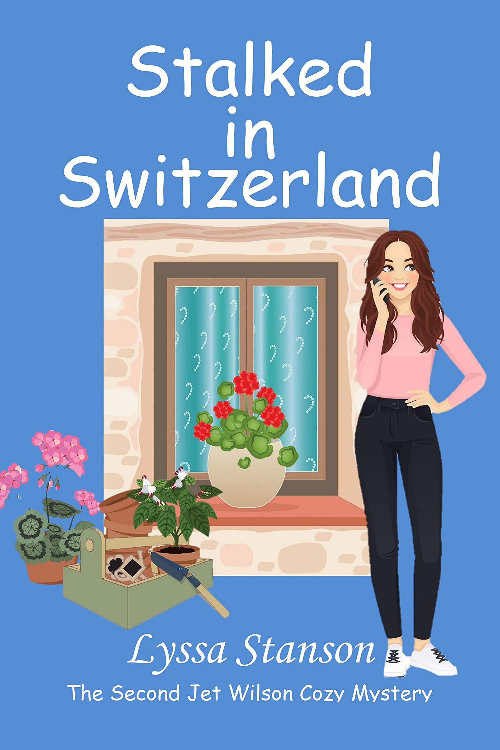 Stalked in Switzerland: The Second Jet Wilson Cozy Mystery by Lyssa ...