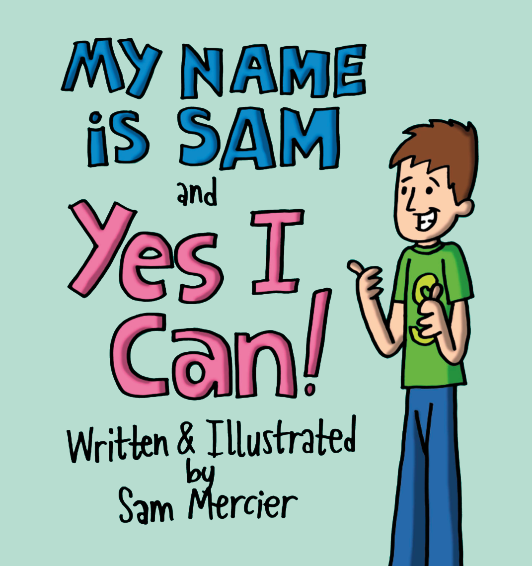 My Name is Sam and Yes I Can by Sam Mercier | Goodreads