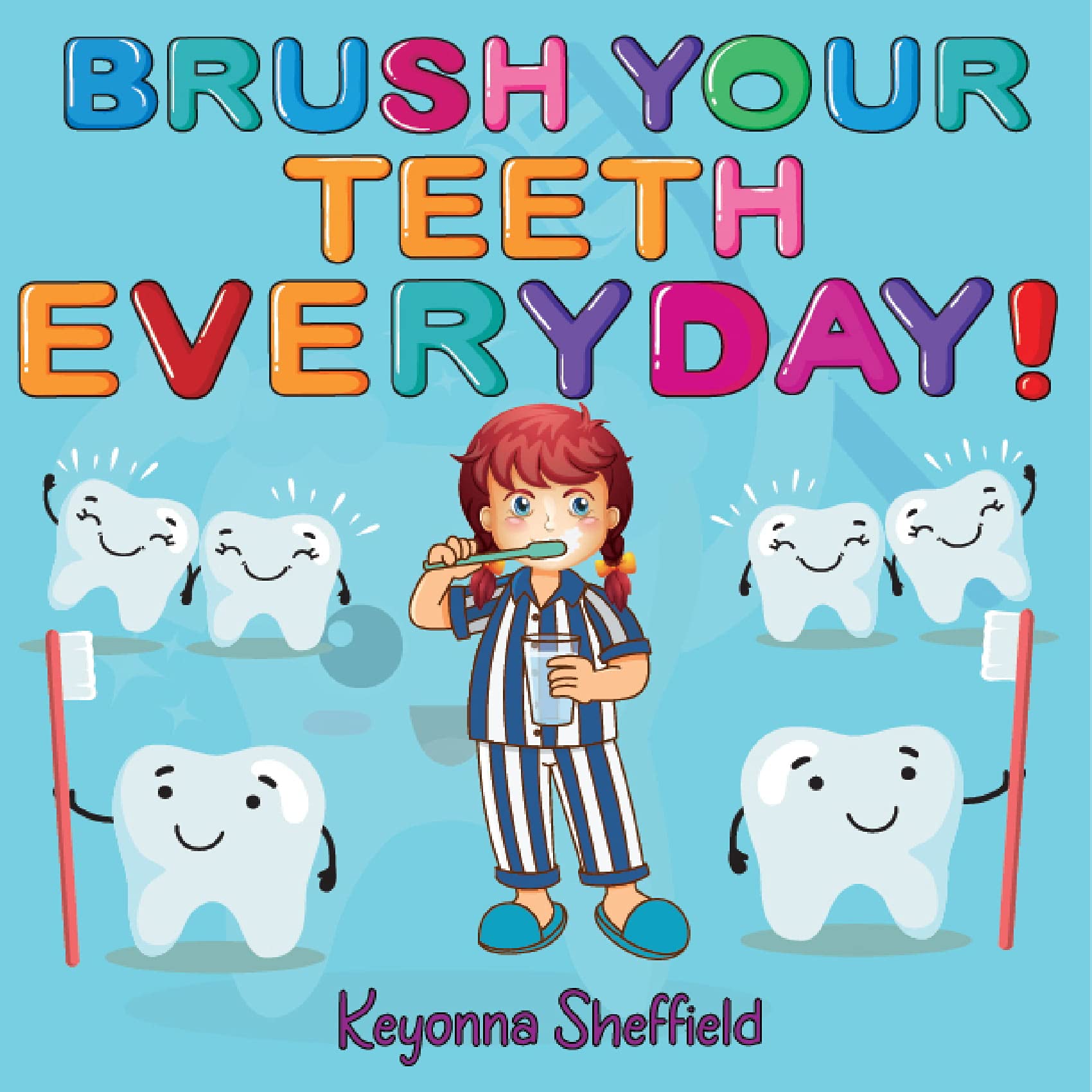 Brush your Teeth Everyday!: A children book about brushing your teeth ...