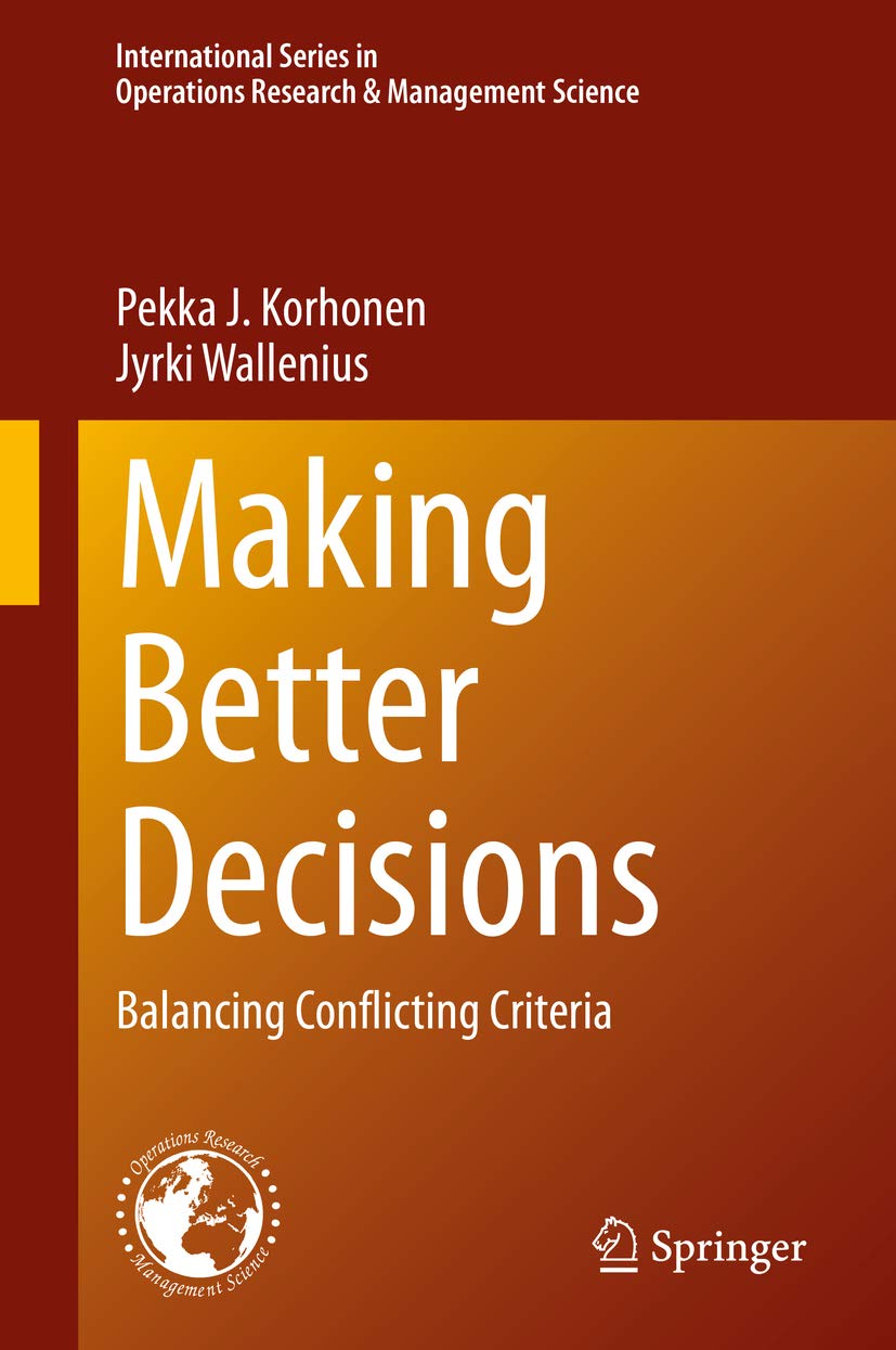 Making Better Decisions: Balancing Conflicting Criteria by Pekka J ...