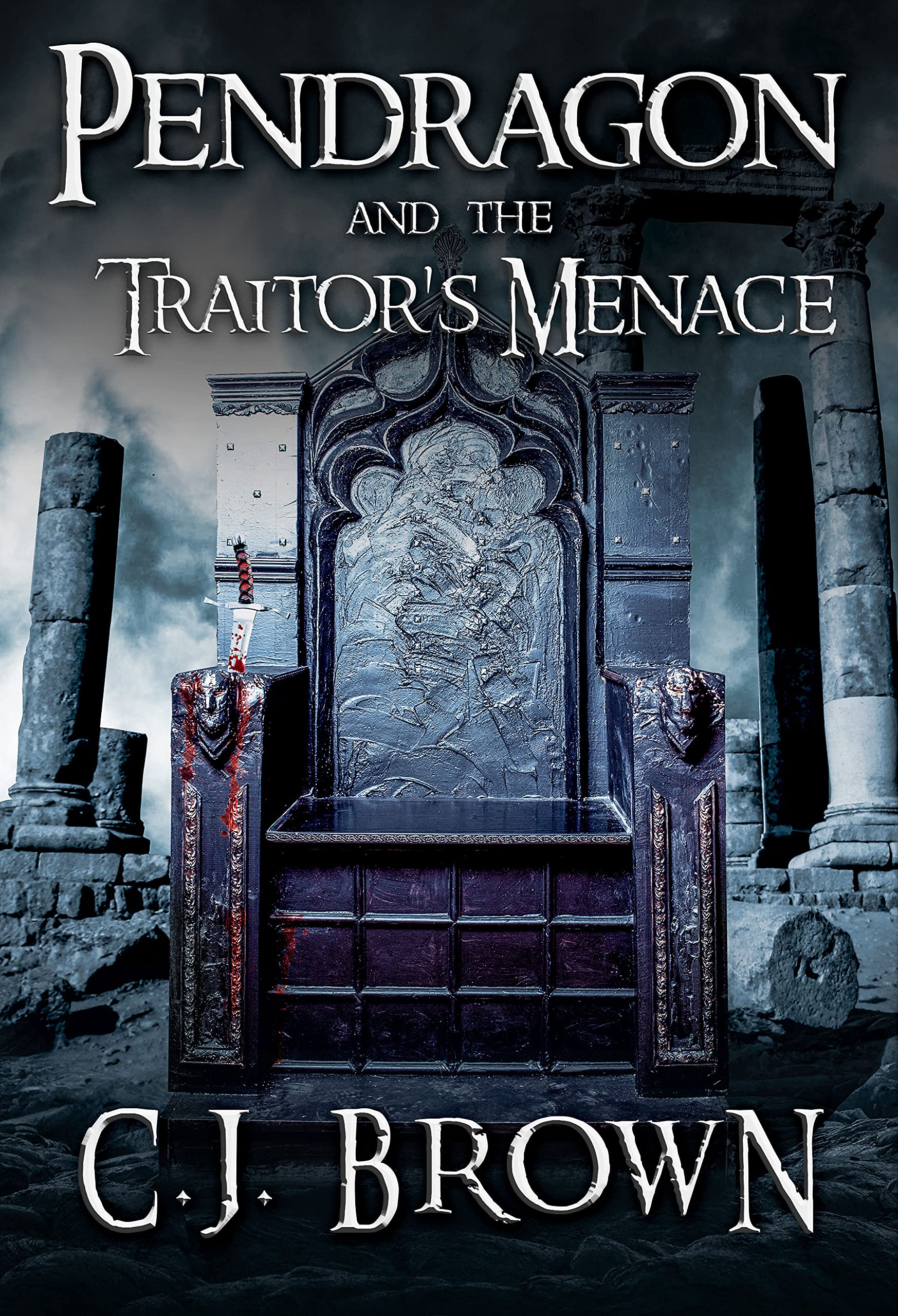 Pendragon and the Traitor's Menace by C.J. Brown | Goodreads