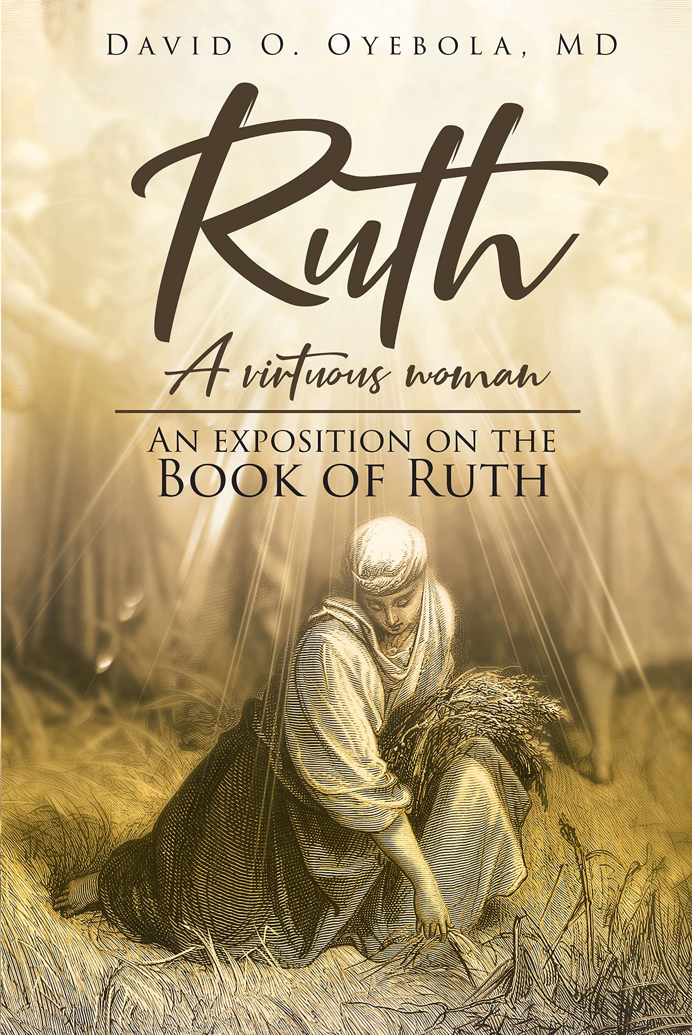 Ruth: A Virtuous Woman: An Exposition on the Book of Ruth by David O ...