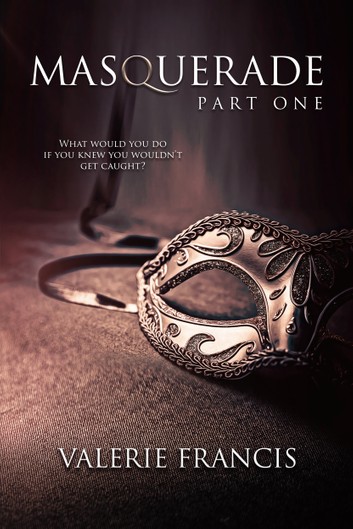 Masquerade Part 1 (Masquerade, #1) by Valerie Francis | Goodreads