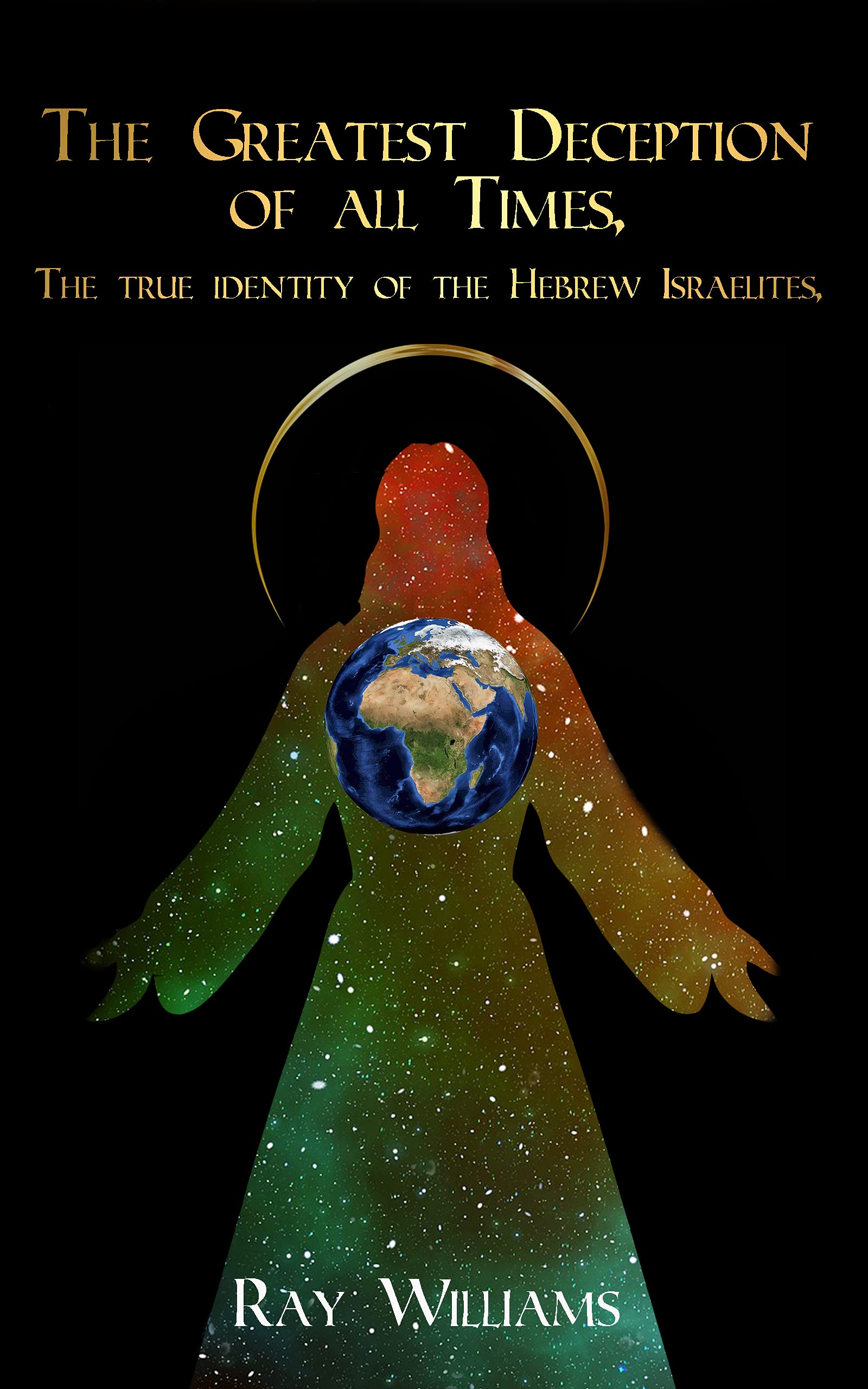 The Greatest Deception of All Times: The True Identity of the Ancient ...