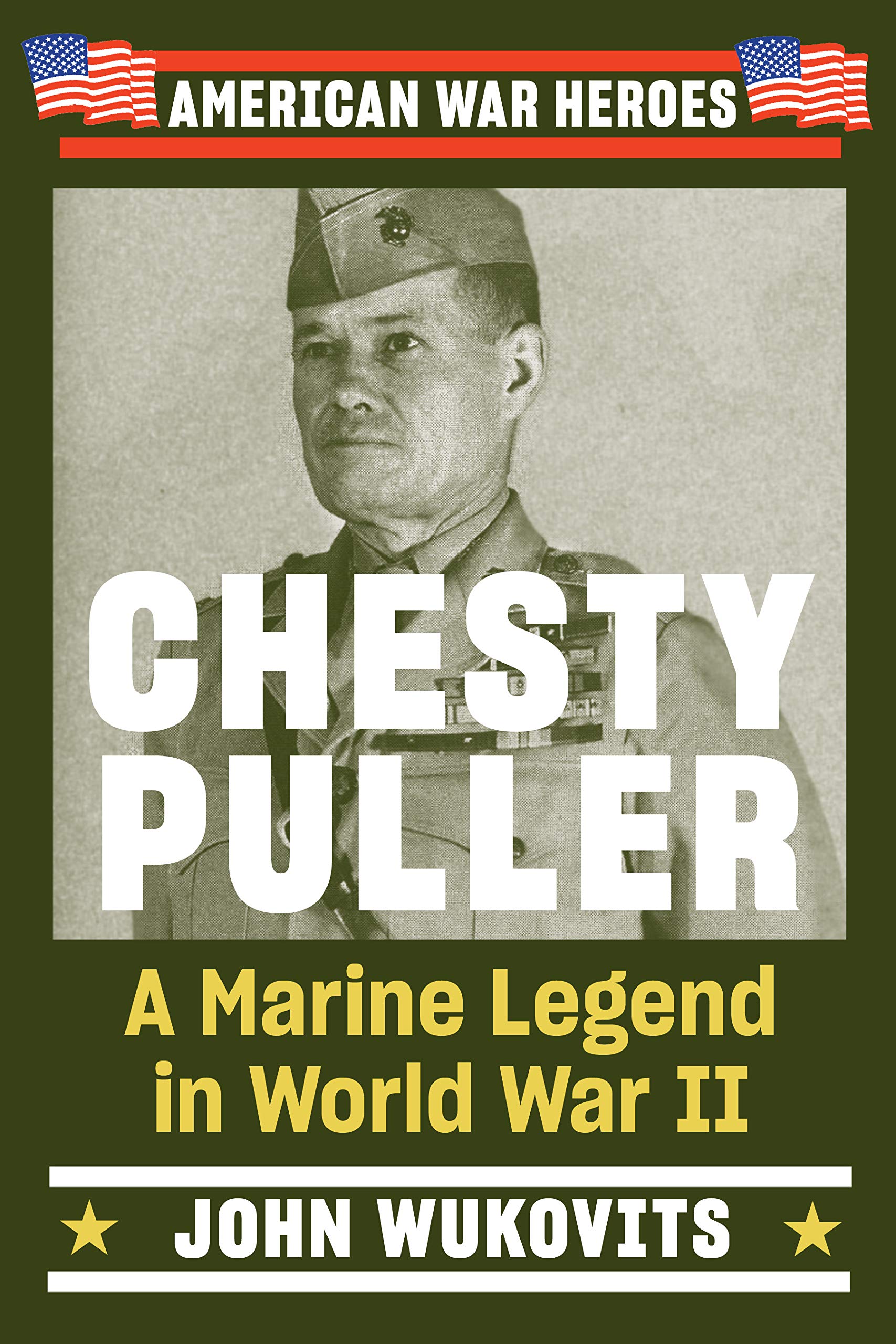 Chesty Puller: A Marine Legend in World War II by John Wukovits | Goodreads