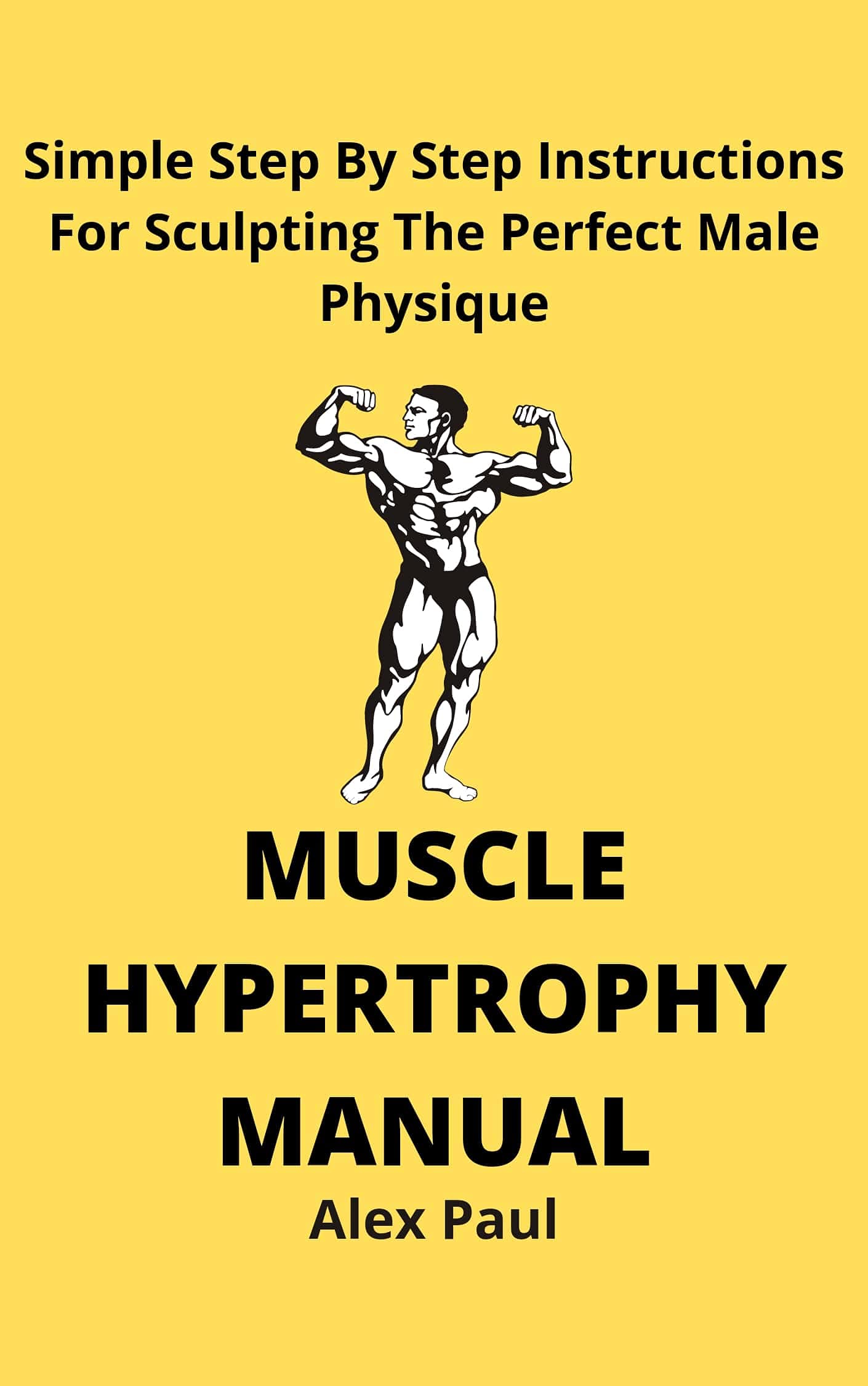 Muscle Hypertrophy Manual: Simple Step By Step Instructions For ...