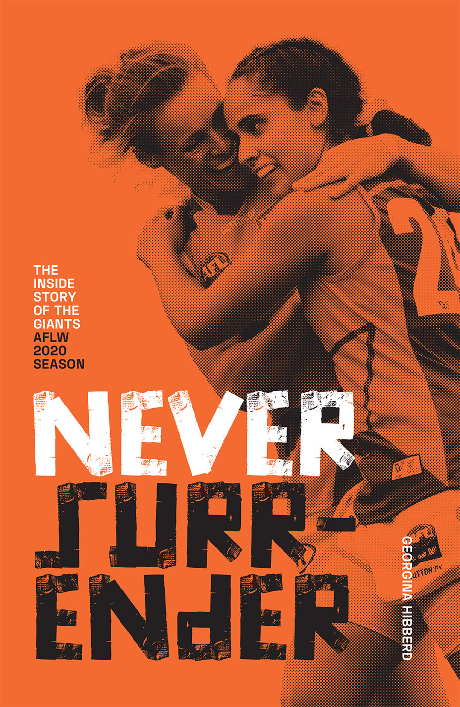 Never Surrender: The Inside Story of the Giants AFLW 2020 Season by ...