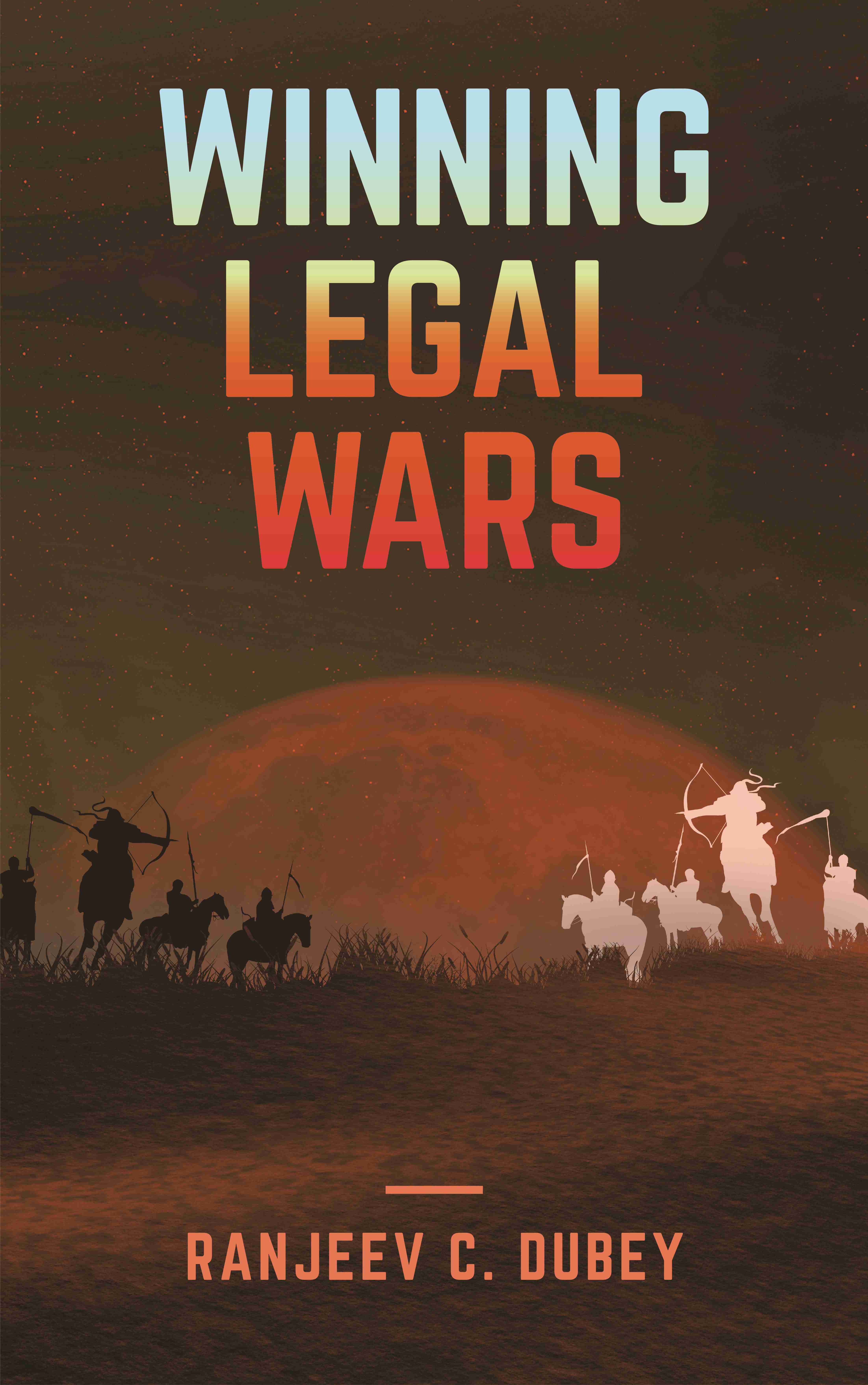 Winning Legal Wars: How to successfully fight court cases in India by ...