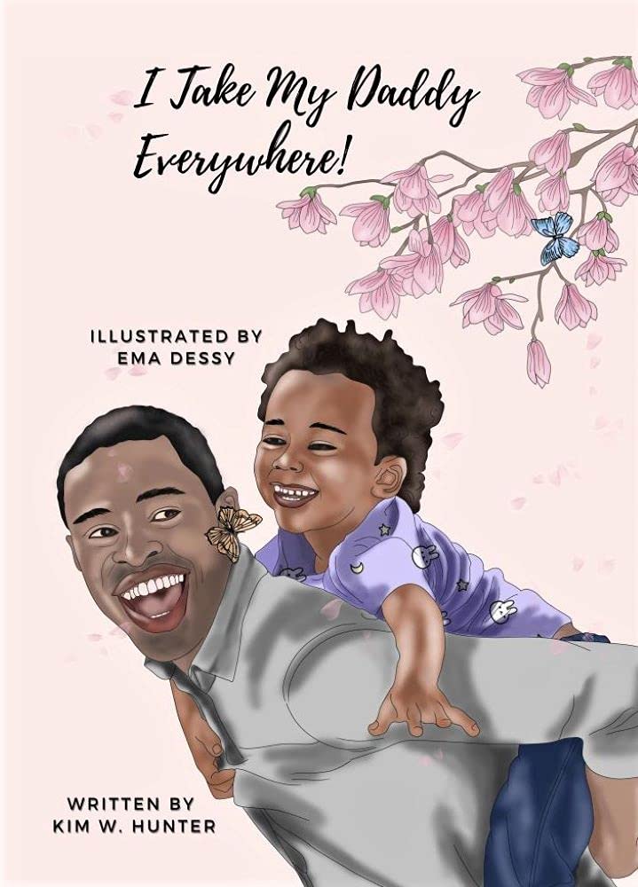 I Take My Daddy Everywhere!: Little Boy Character Version by Kim Hunter | Goodreads