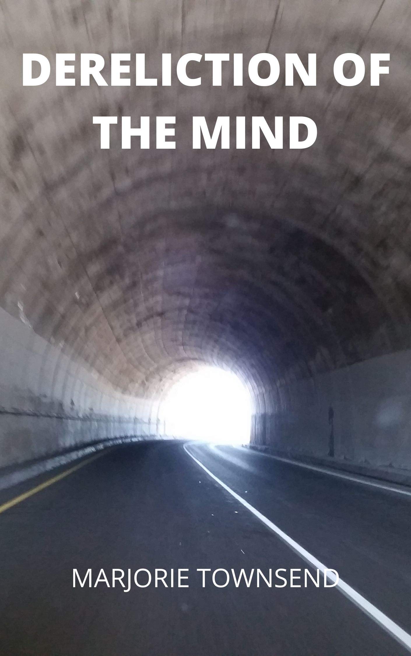DERELICTION OF THE MIND by Marjorie Townsend | Goodreads