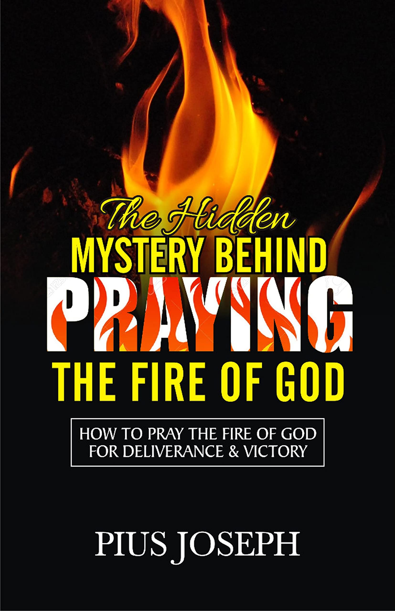 The Hidden Mystery Behind Praying The Fire of God: How to Pray the Fire ...