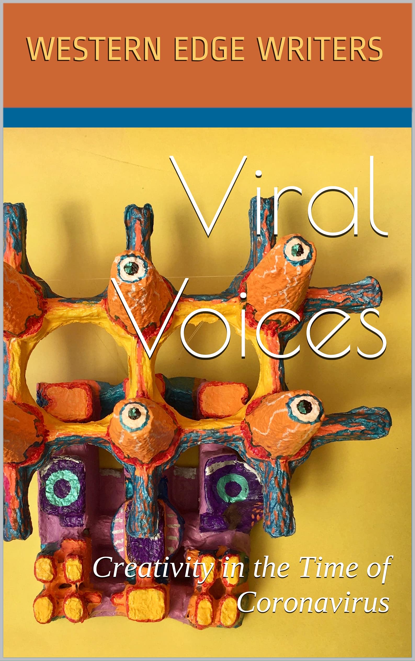 Viral Voices: Creativity in the Time of Coronavirus by Western Edge ...