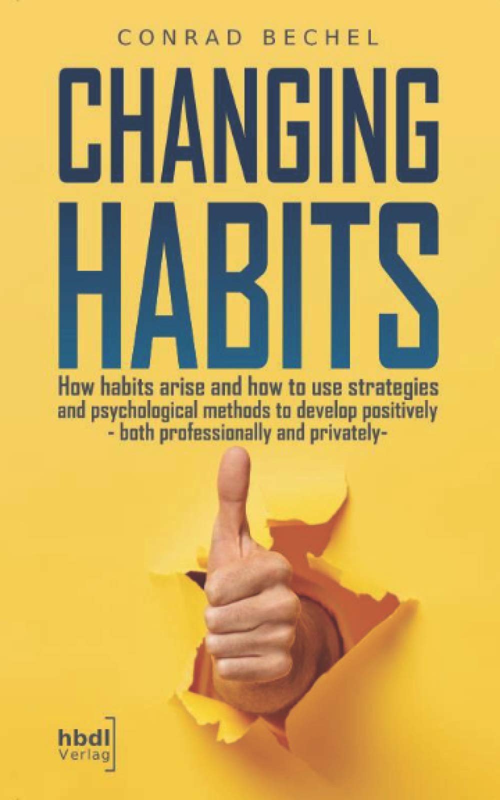 Changing Habits: How habits arise and how to use strategies and ...