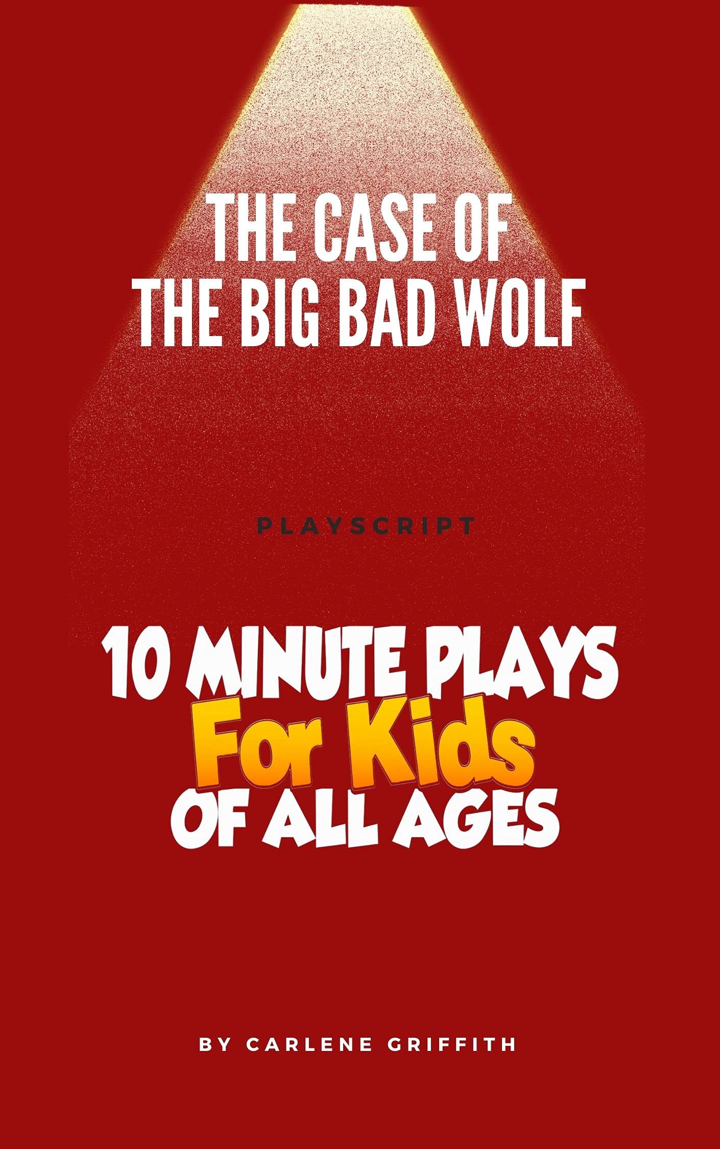 THE CASE OF THE BIG BAD WOLF : playscript by Carlene Griffith | Goodreads