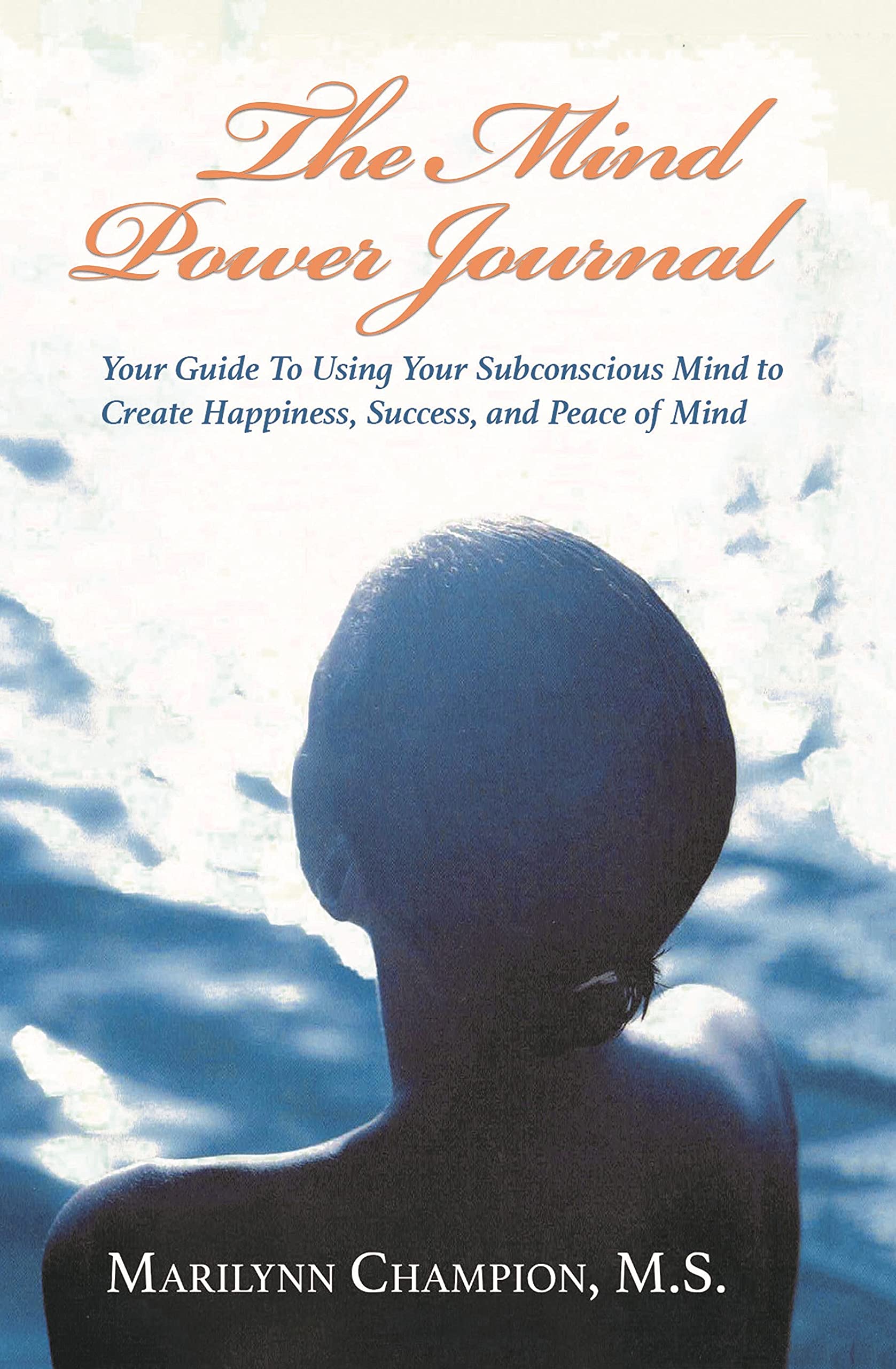 The Mind Power Journal: Your Guide To Using Your Subconscious Mind To ...