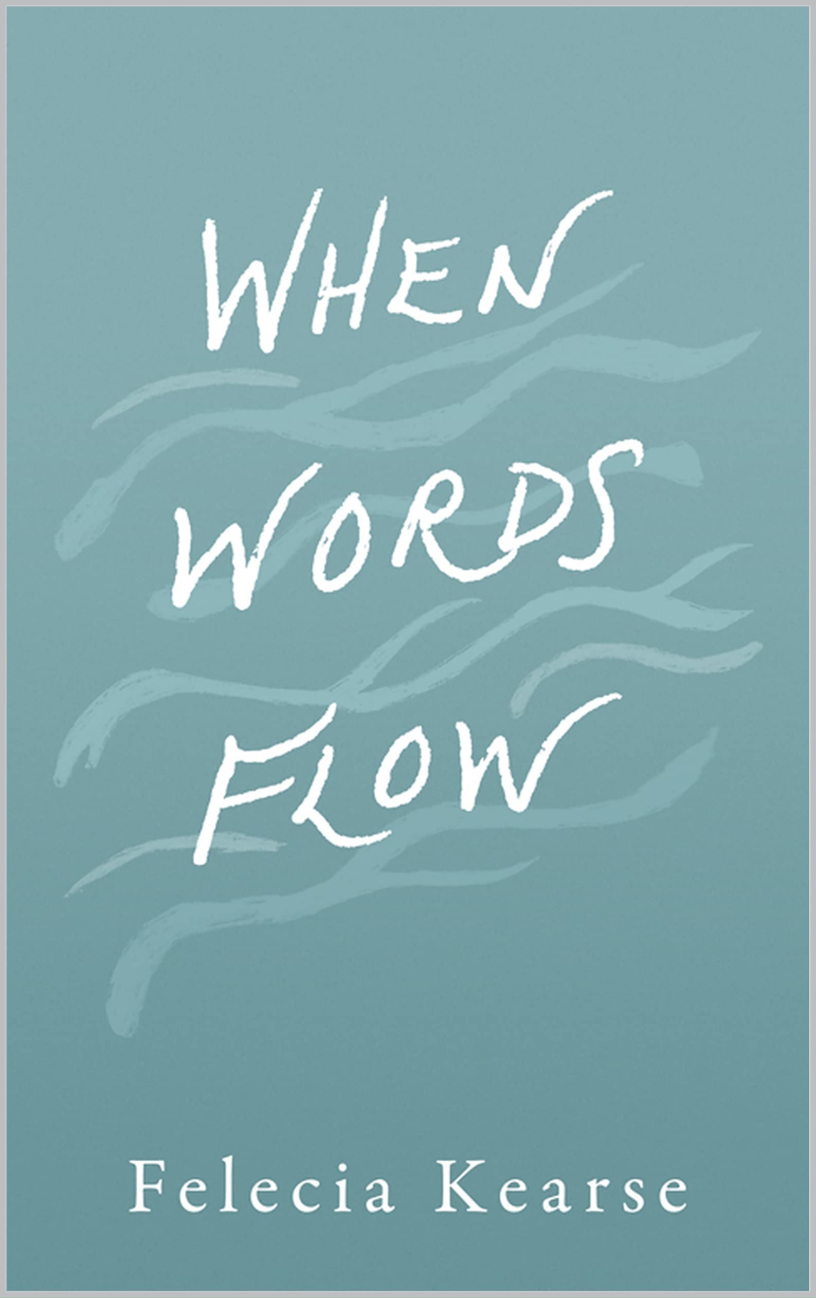 When Words Flow by Felecia Kearse | Goodreads
