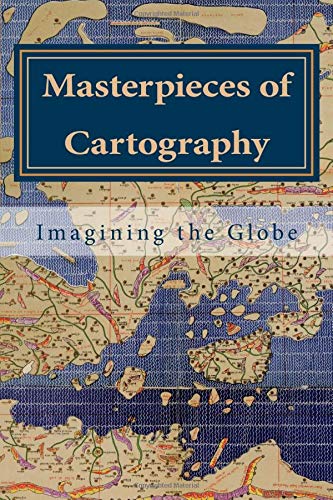 Masterpieces of Cartography: Imagining the Globe by Felipe Quijano ...