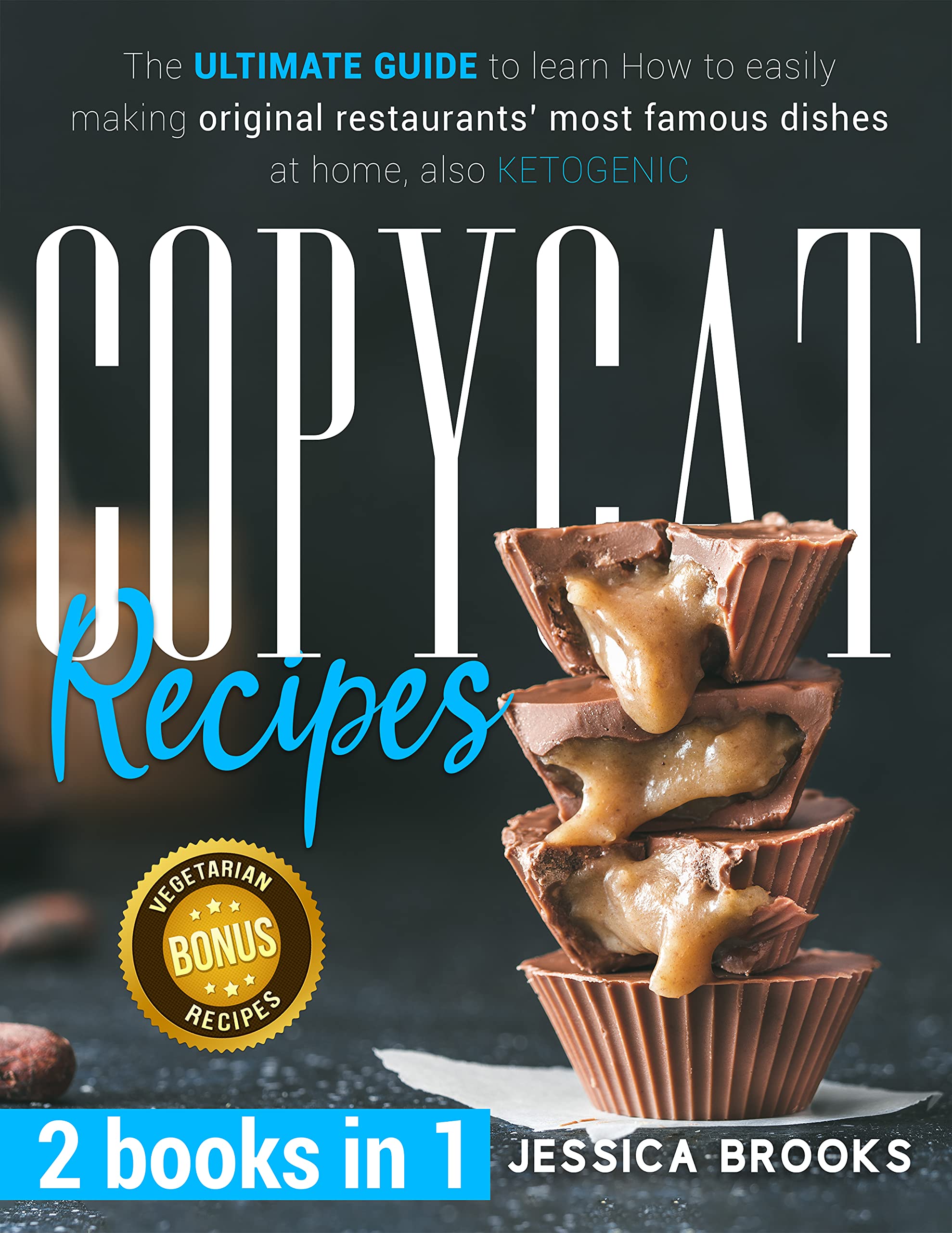 COPYCAT RECIPES : 2 books in 1- The Ultimate Guide to Learn How to ...