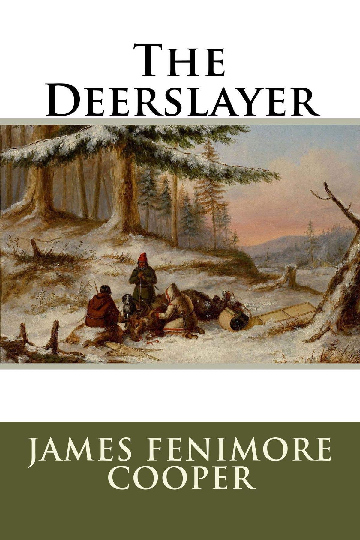 The Deerslayer: James Fenimore Cooper (Historical, Adventure, Classics ...