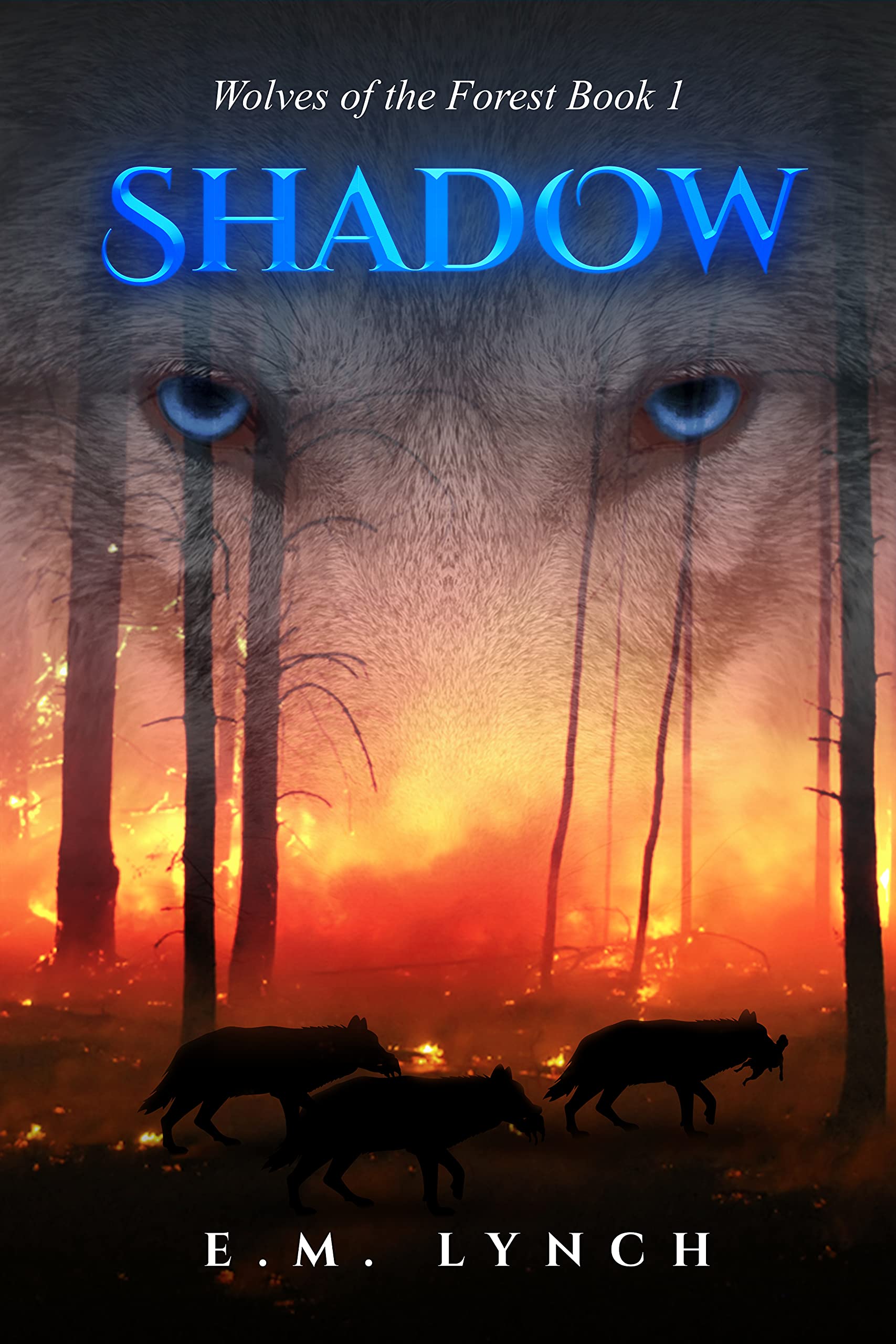 Shadow: Wolves of the Forest Book 1 by E.M. Lynch | Goodreads