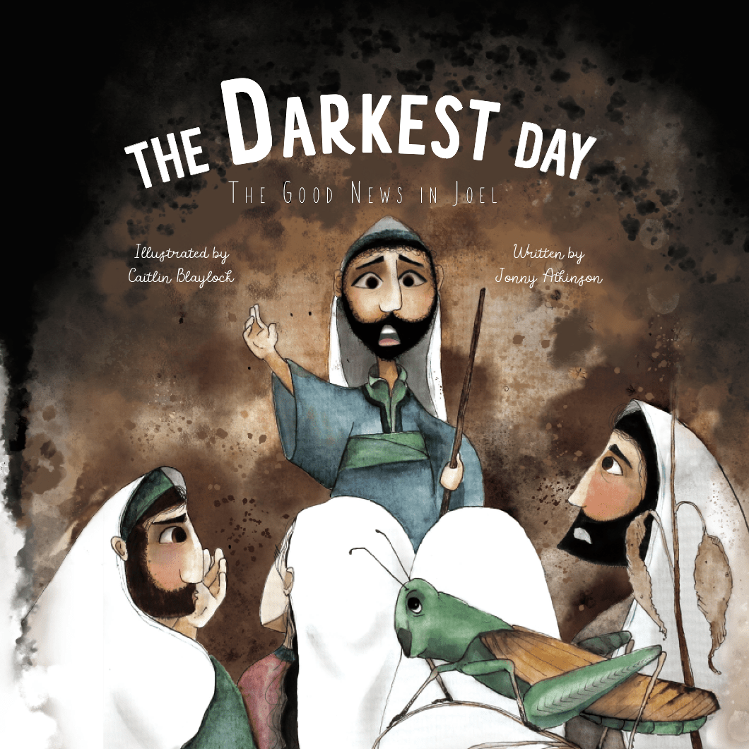 The Darkest Day: The Good News in Joel by Jonny Atkinson | Goodreads